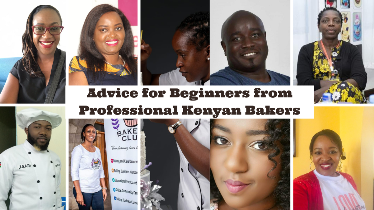 Tips and Advice for Beginners given by Professional Kenyan Bakers ...
